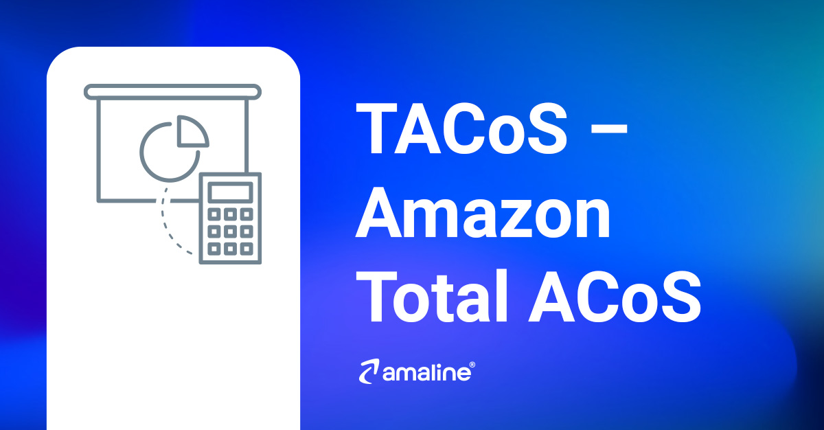 Amazon TACoS (Total ACoS) verstehen und nutzen